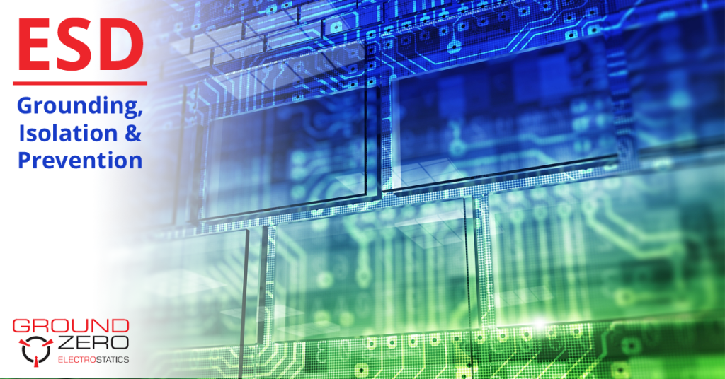 ESD: Grounding, Isolation & Prevention – Ground Zero Electrostatics Blog
